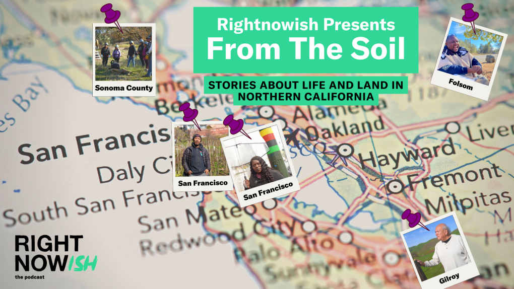 Rightnowish Presents 'From the Soil: Life & Land in Northern California ...