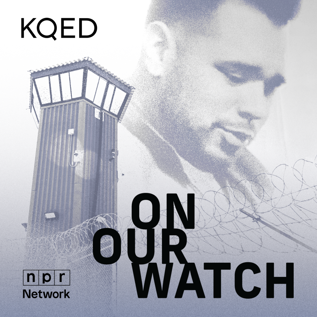 On Our Watch: A Podcast on Accountability in Law Enforcement | KQED