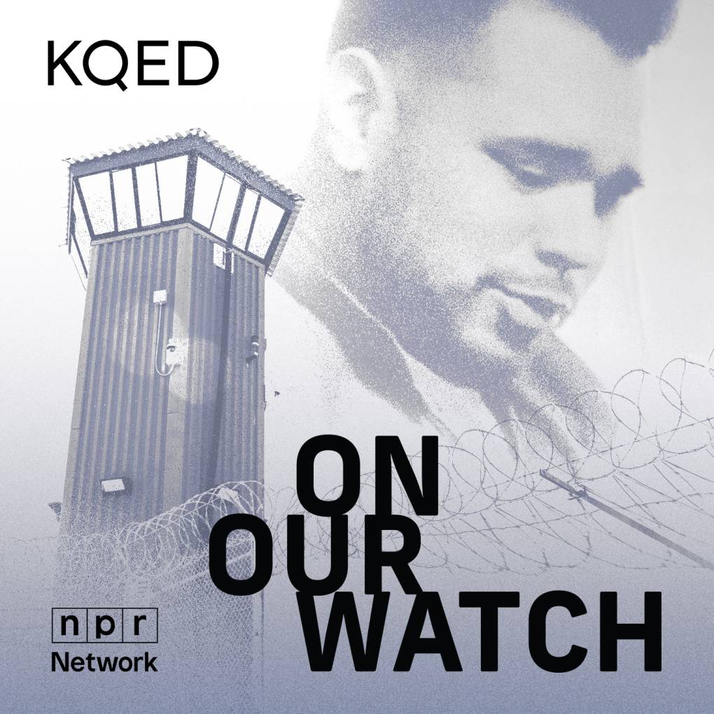 On Our Watch: A Whistleblower at California’s Most Violent Prison | KQED
