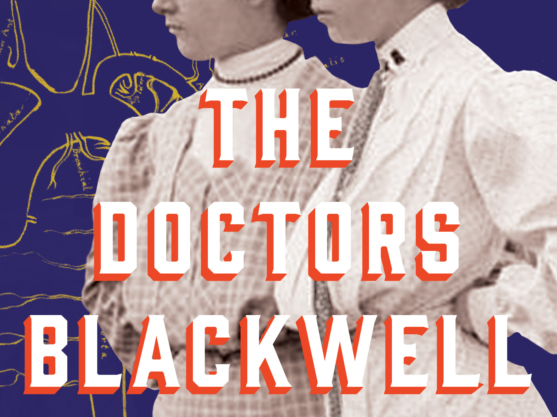'Doctors Blackwell' Tells the Story of 2 Sisters Who Changed Medicine ...