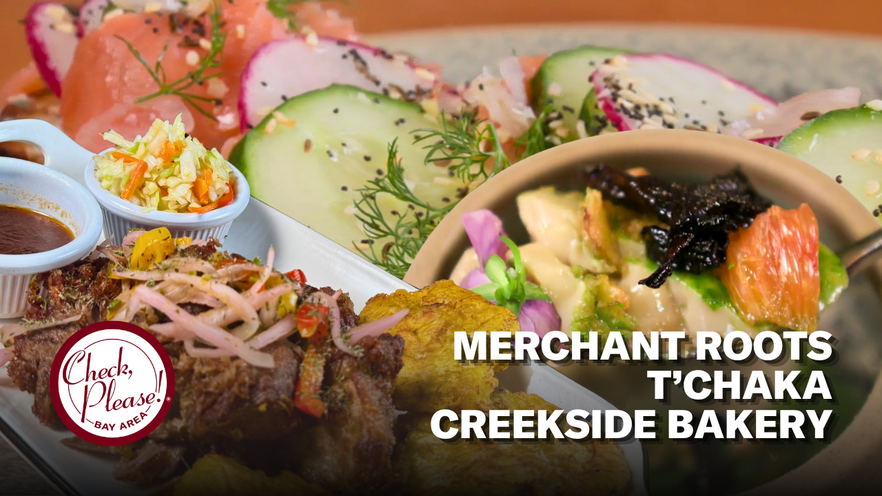 Check, Please! Bay Area reviews: Merchant Roots, T’Chaka, Creekside ...